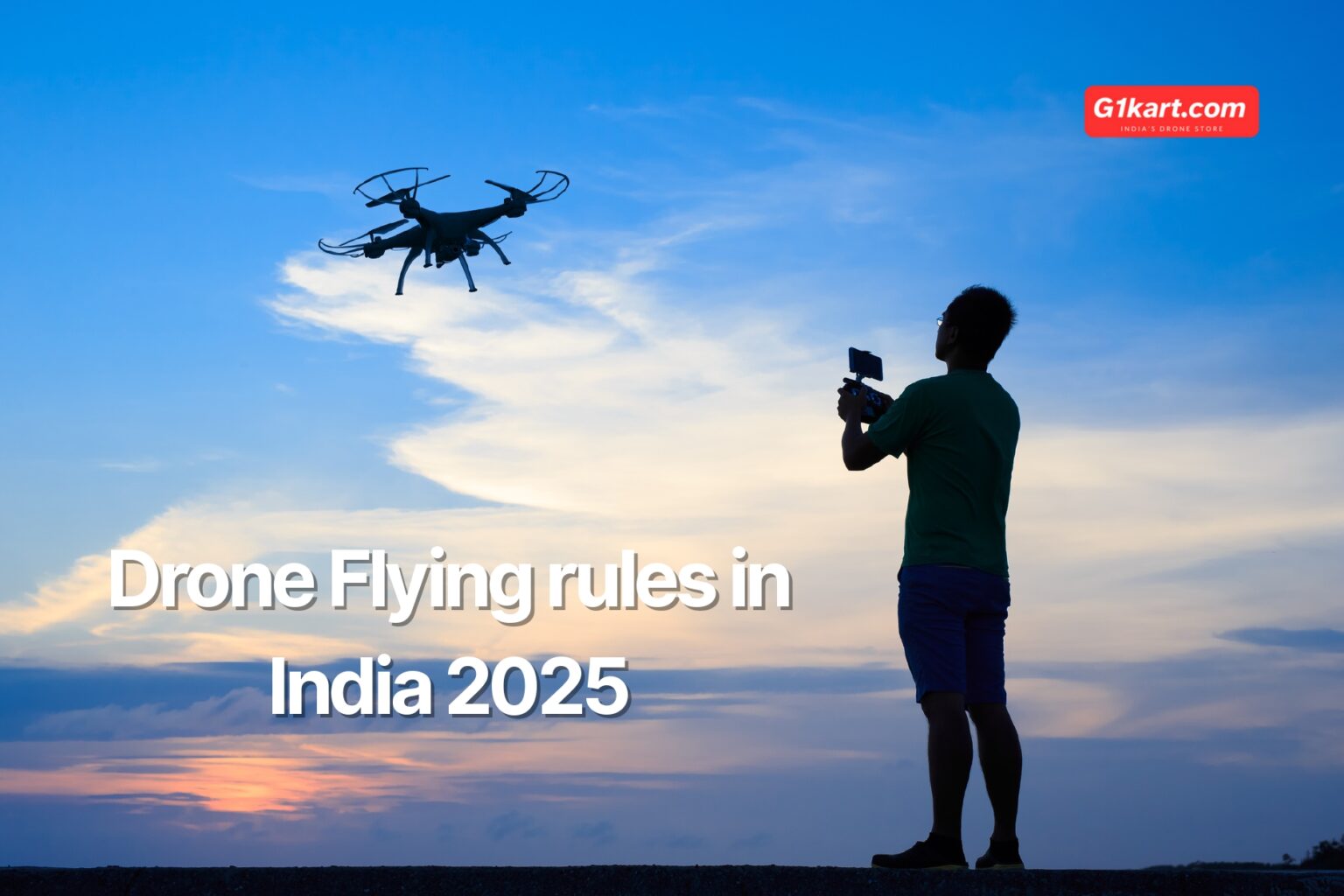 Drone Flying Rules in India 2025 | Fly Smart, Safe & Stress-Free - G1kart
